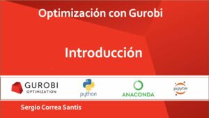 Optimizando con Gurobi y Anaconda: Tutoriales de programación matemática. - CodigosPython